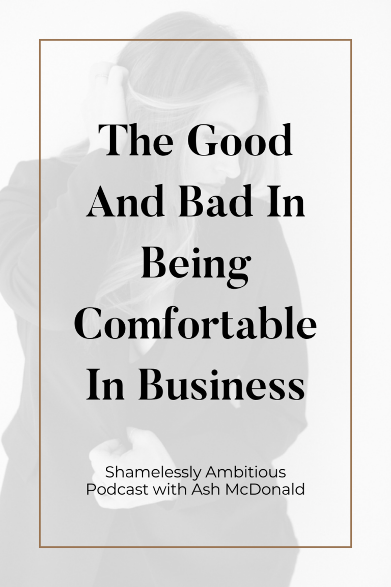 Episode 95: The Good & Bad Of Finding Comfort In Your Business - Ash ...